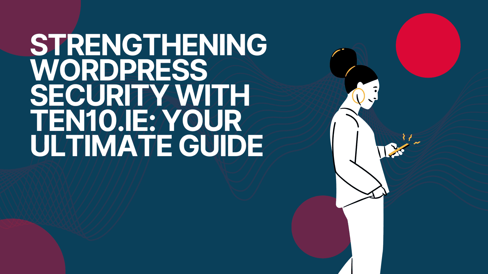 Ultimate Guide To Securing Your WordPress Website